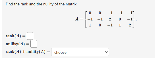 Find the rank and the nullity of the matrix | StudyX