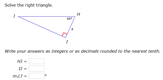 Solve the right triangle. ``` J \ \ | StudyX