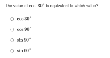 The value of cos 30° is equivalent to which | StudyX