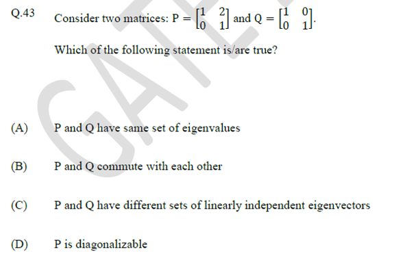 Consider two matrices: $P = 1 2 0 1 | StudyX