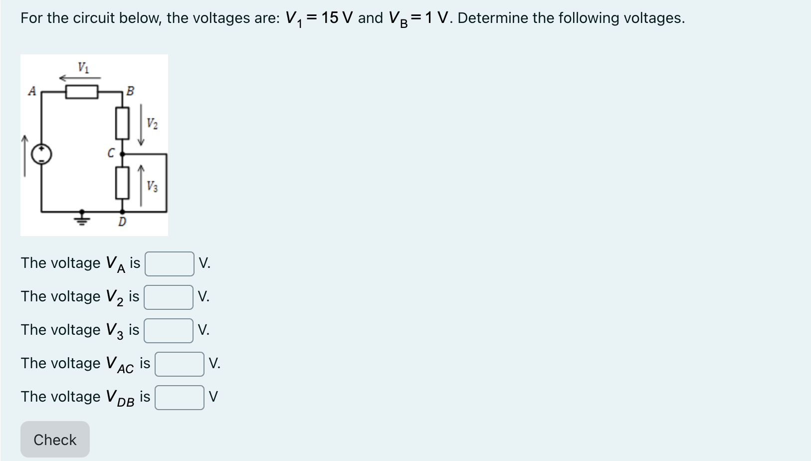 For the circuit below, the voltages are: | StudyX
