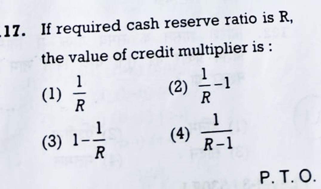 17. If required cash reserve ratio is R, the | StudyX