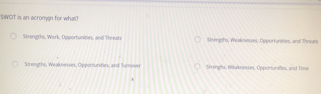 SWOT is an acronym for what? Strengths, | StudyX