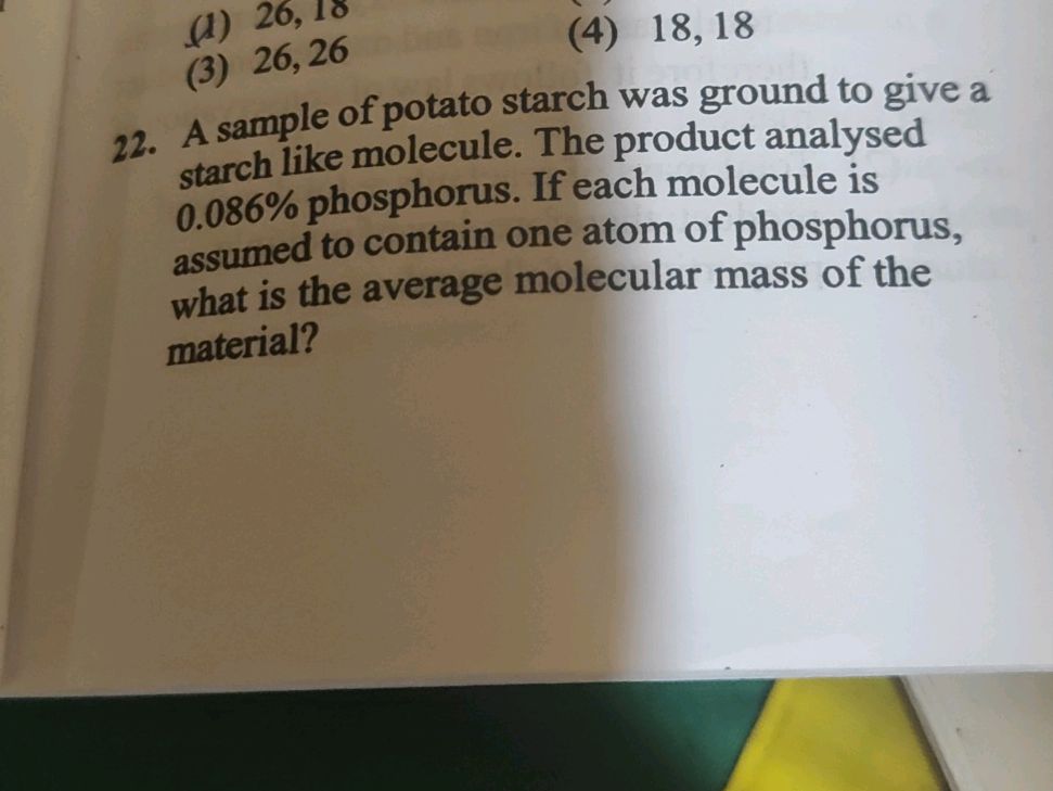 22. A sample of potato starch was ground to | StudyX