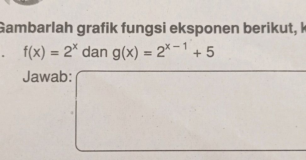 Gambarlah grafik fungsi eksponen berikut, k | StudyX