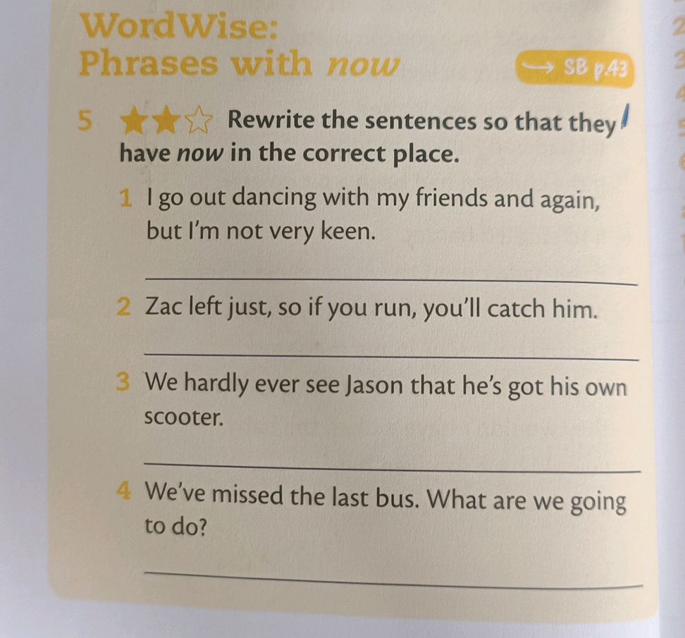 Rewrite the sentences so that they have now