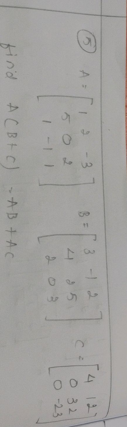 A = 1 2 -3 5 0 2 1 -1 1 \ B = 3 -1 2 4 5 0 2