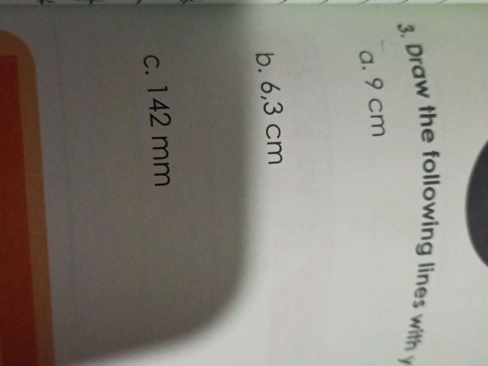 Draw the following lines with y a. 9 cm b.