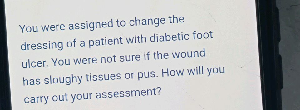 You were assigned to change the dressing of | StudyX