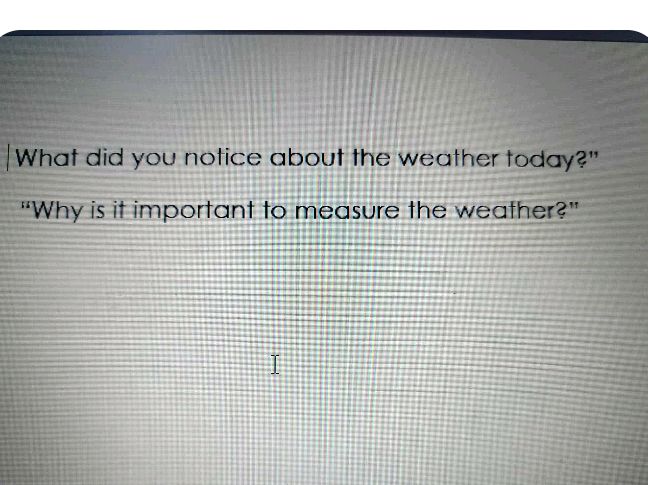 What did you notice about the weather | StudyX