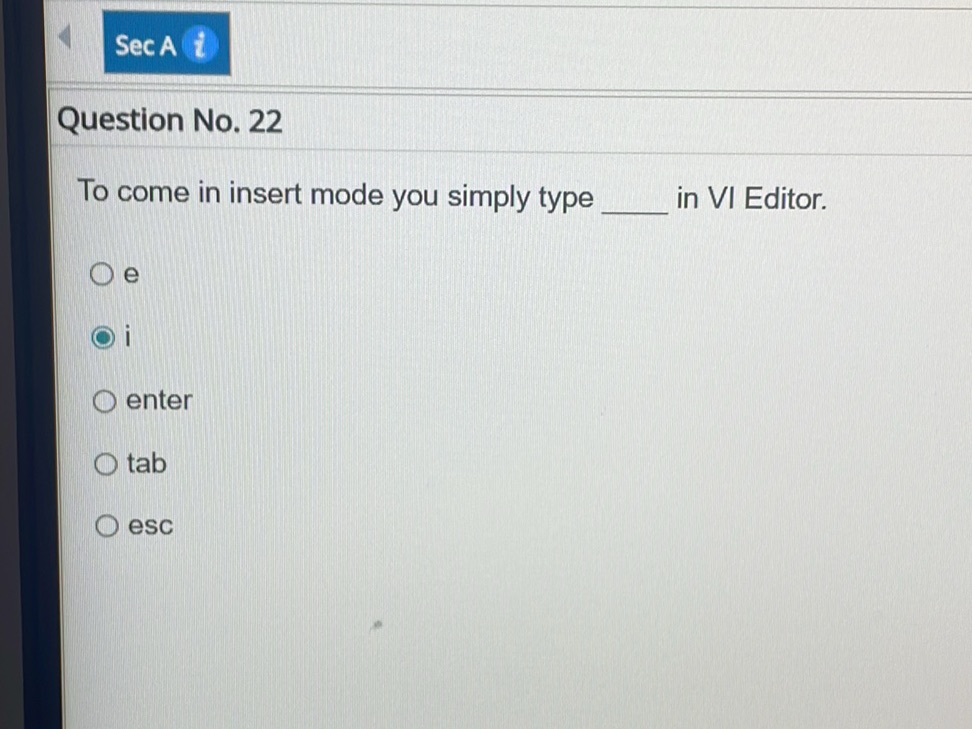 Question No. 22 To come in insert mode you