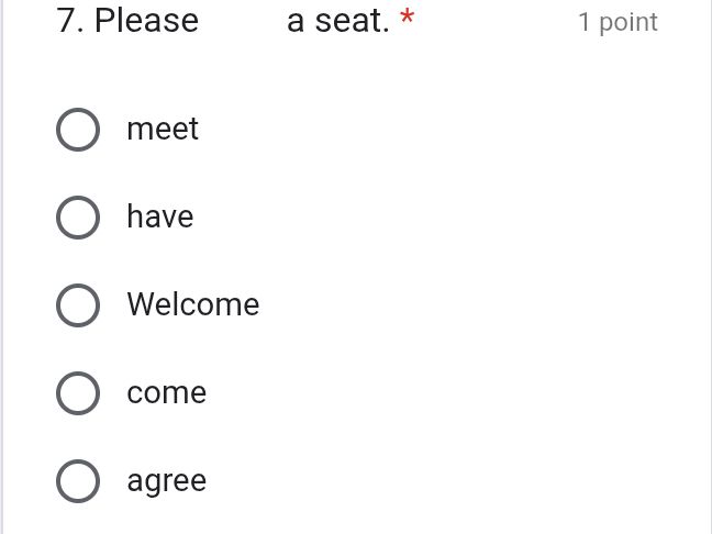 Please a seat. meet have Welcome come agree