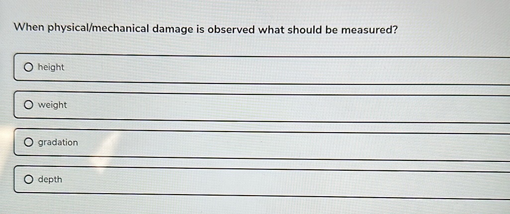 When physical/mechanical damage is observed
