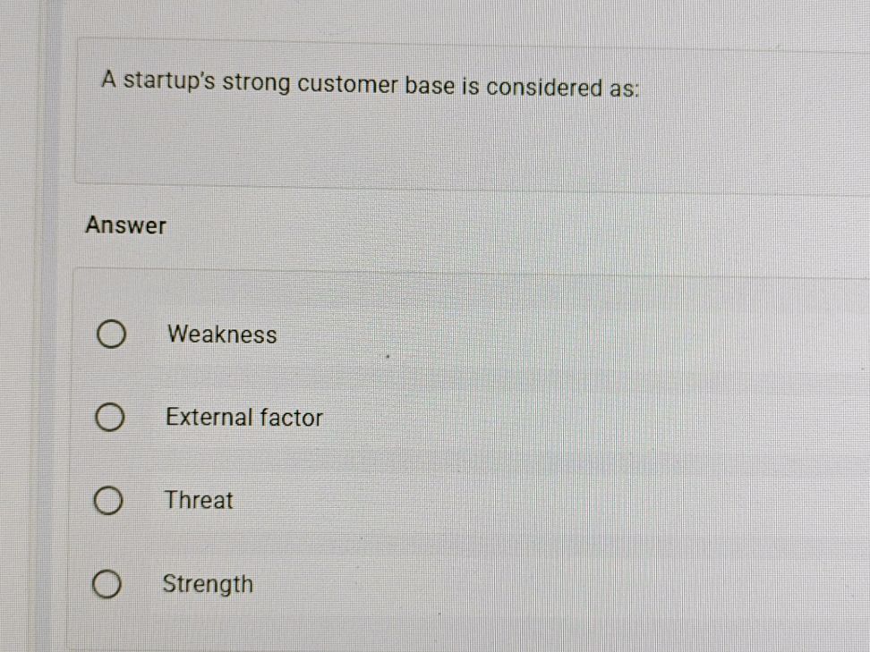 A startup's strong customer base is | StudyX