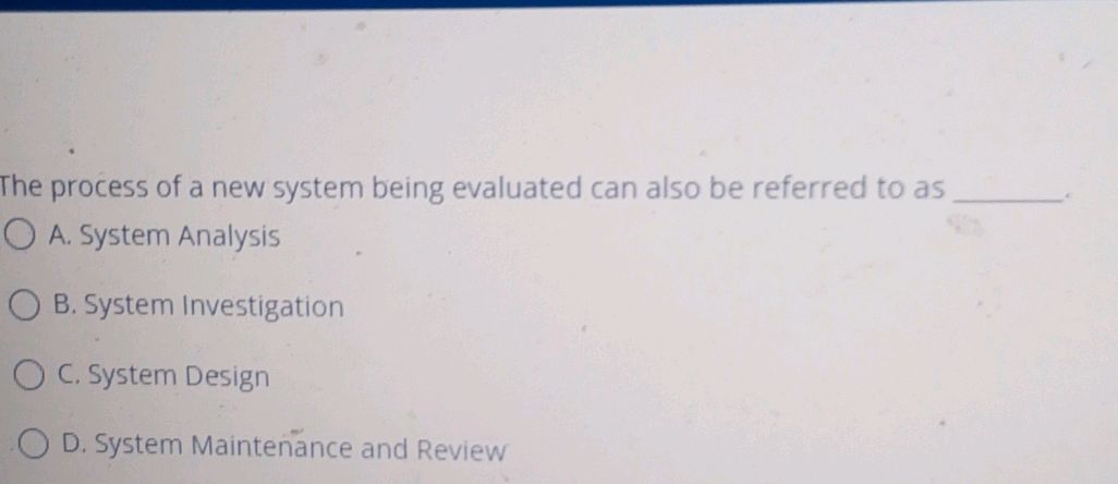The process of a new system being evaluated