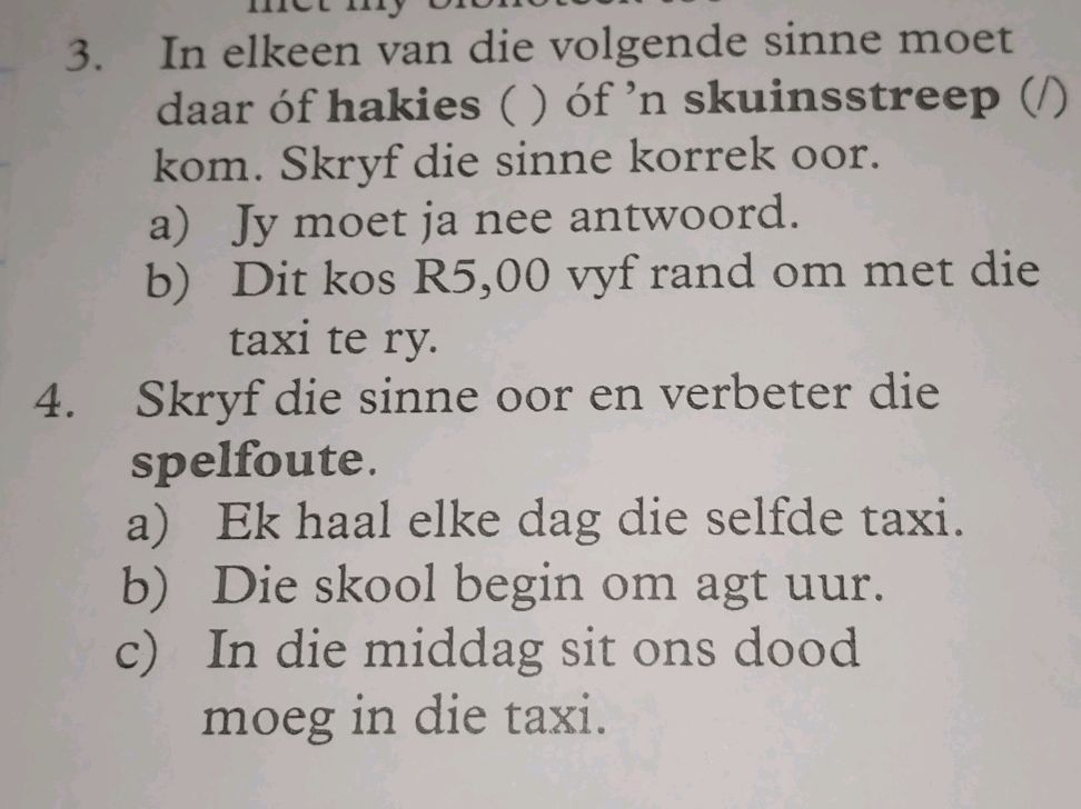In elkeen van die volgende sinne moet daar