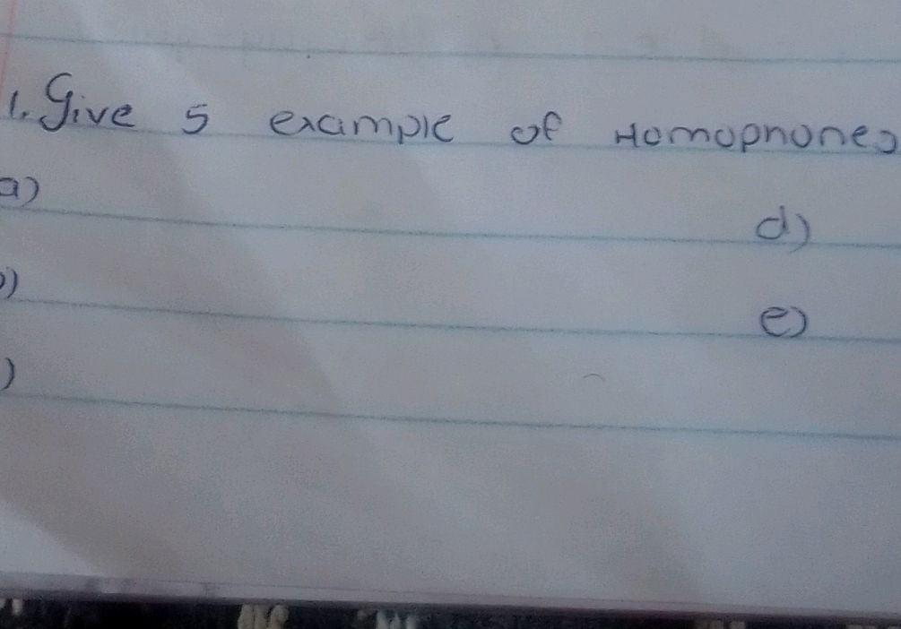 Give 5 example of homophones a) b) c) d) e)