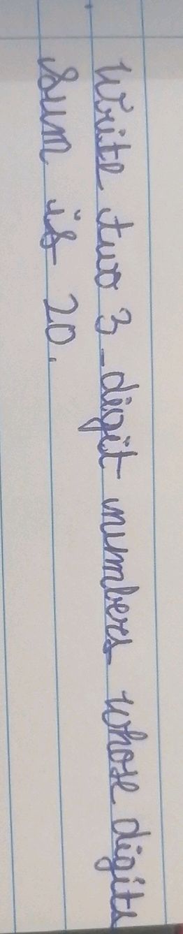 Write two 3-digit numbers whose digite sum | StudyX