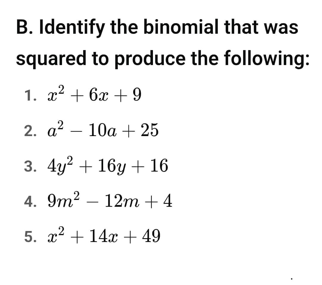 B. Identify the binomial that was squared to | StudyX