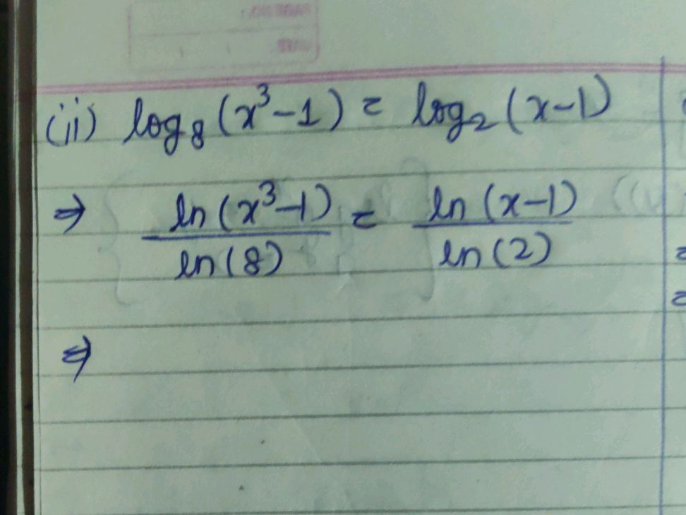 (ii) $log8(x^3 - 1) = log2(x - 1)$ $ {ln(x^3