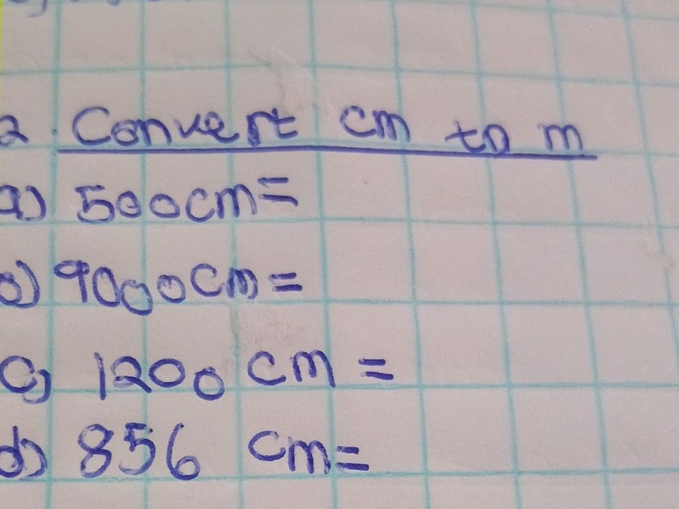 Convert cm to m a) 500cm = b) 9000cm = c)