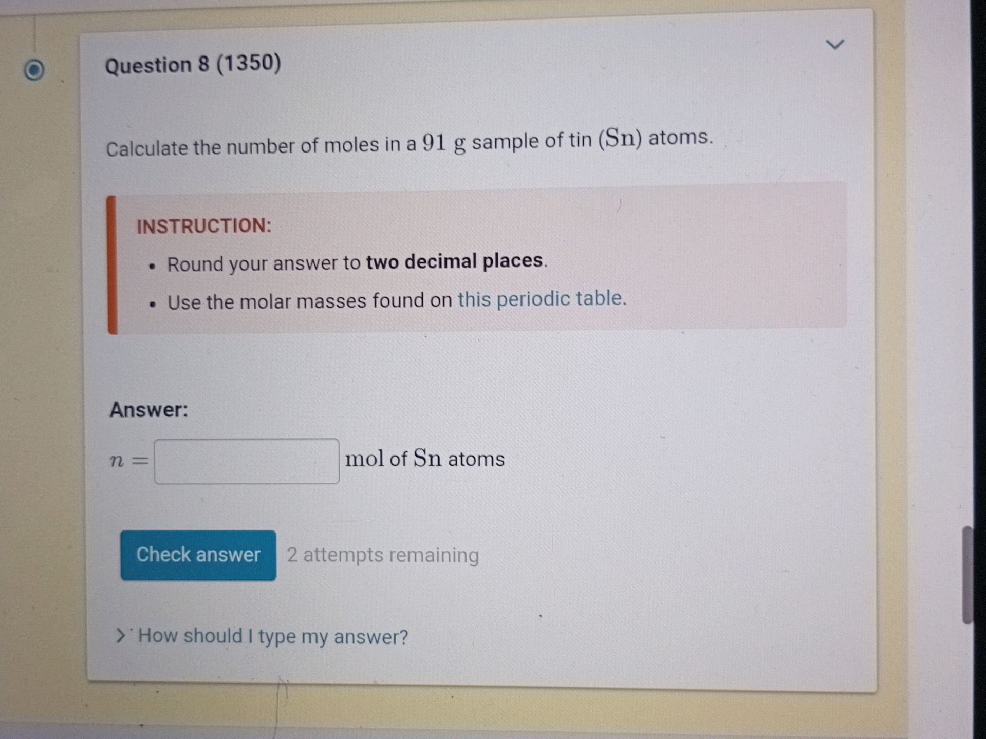 Calculate the number of moles in a 91 g | StudyX