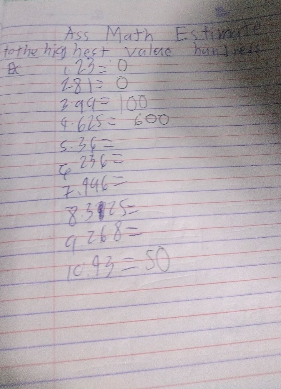 Estimate to the highest value hundreds. 1.