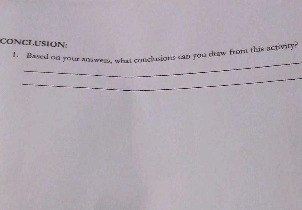CONCLUSION: 1. Based on your answers, what | StudyX