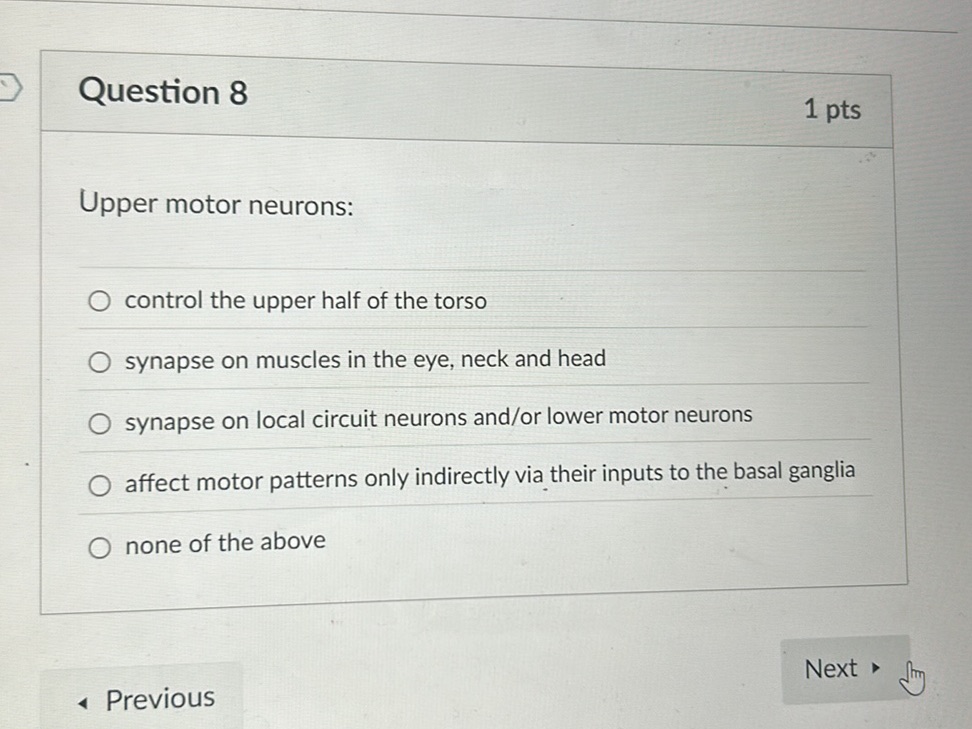 Question 8 Upper motor neurons: control | StudyX