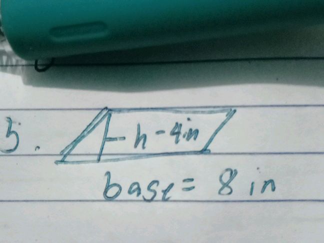 5. $ {A} = h - 4 { in}$ $ {base} = 8 { in}$ | StudyX