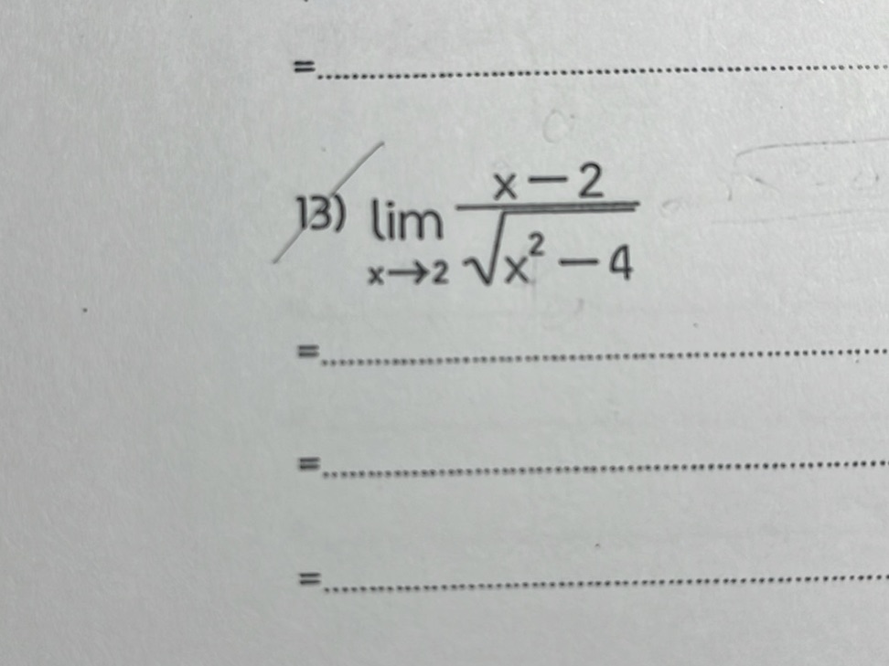 Calculate the limit of (x-2) / sqrt(x^2-4) | StudyX