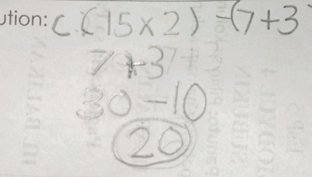 C. (15 x 2) - (7 + 3) 7 + 37 + 3 30 - 10 | StudyX