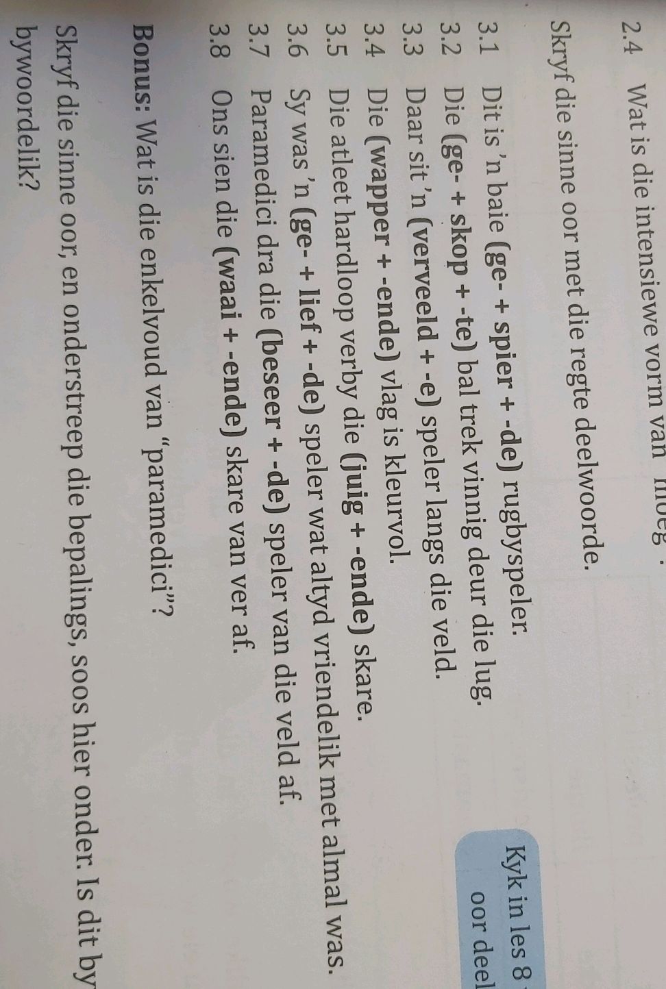 2.4 Wat is die intensiewe vorm van moeg?