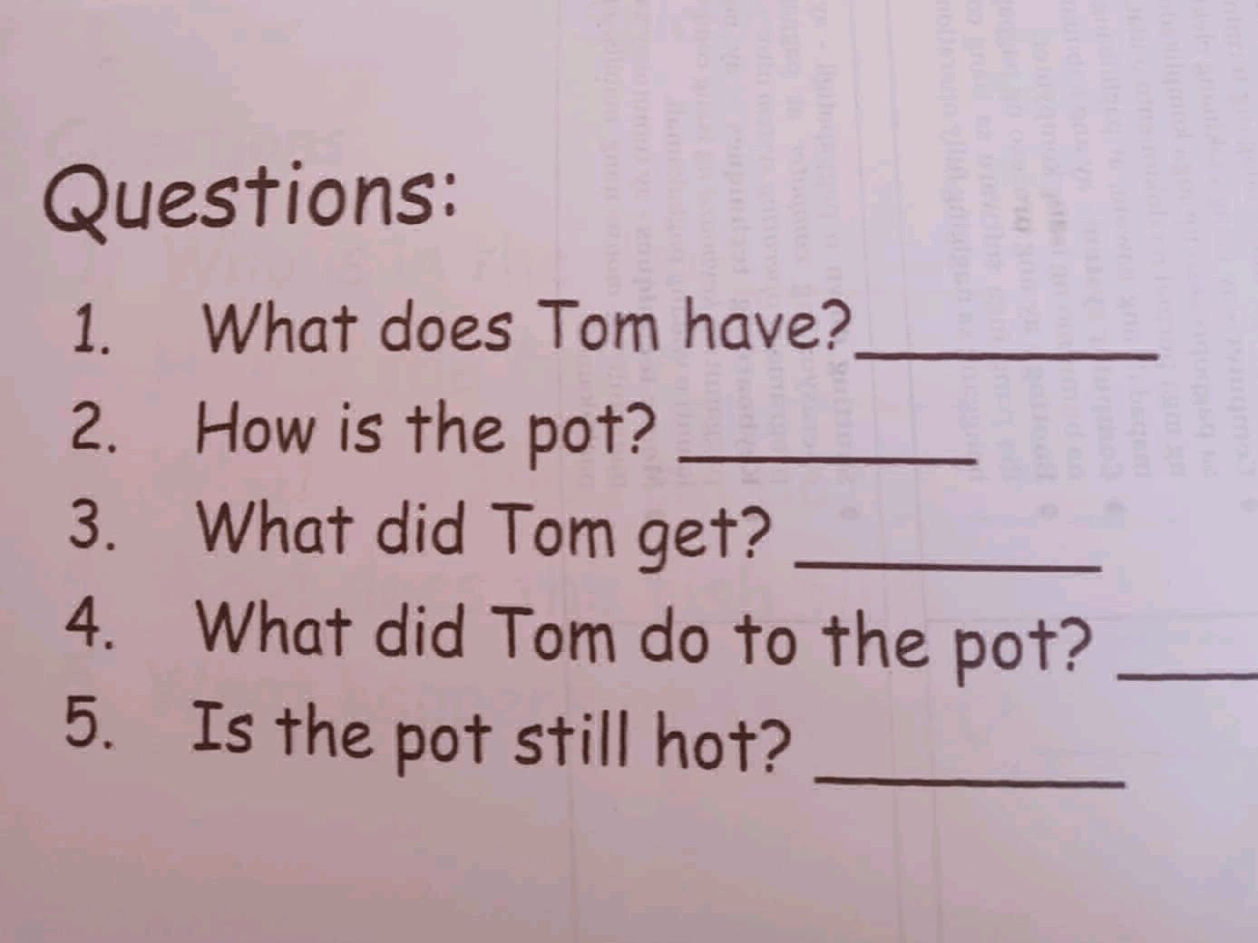 Questions: 1. What does Tom have? 2. How | StudyX