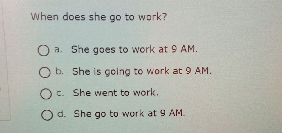 When does she go to work? a. She goes to | StudyX
