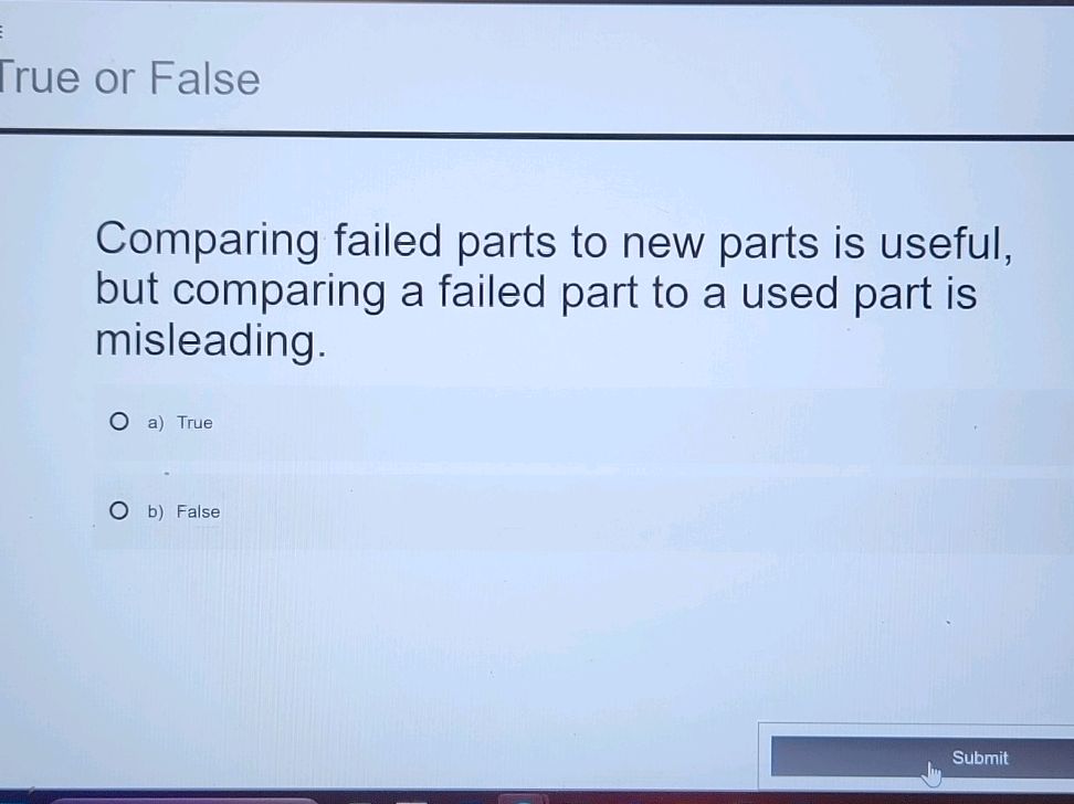 True or False Comparing failed parts to new | StudyX