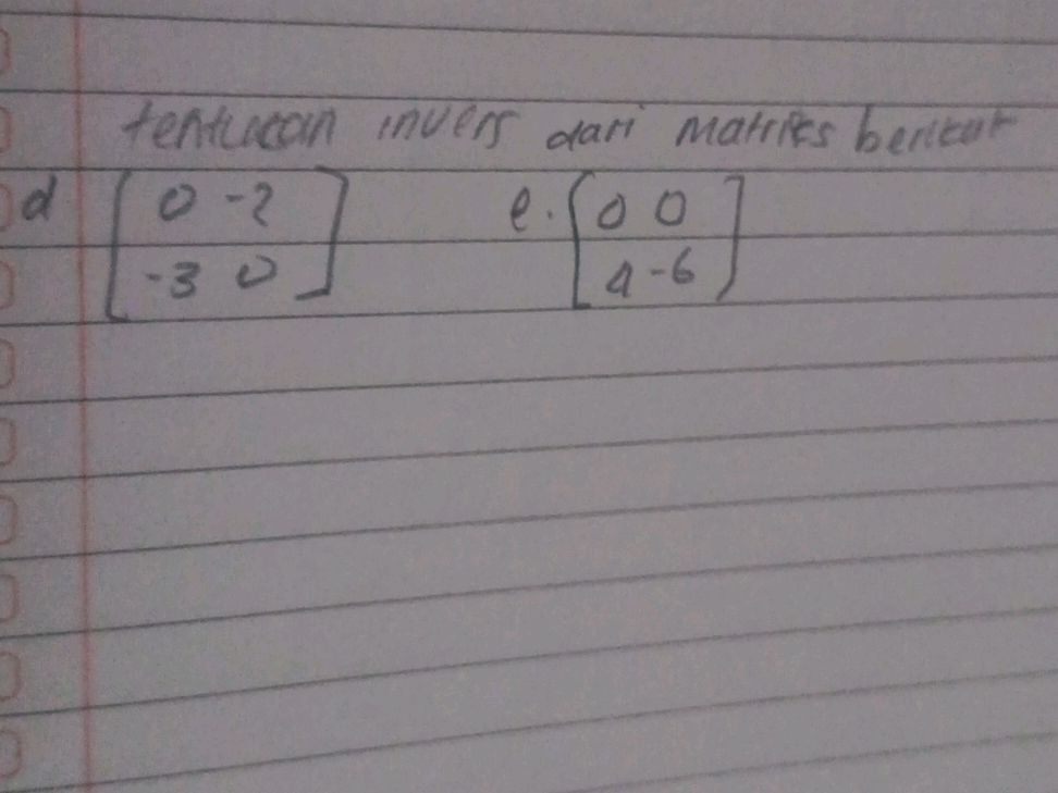 tentukan invers dari matriks berikut $d. | StudyX