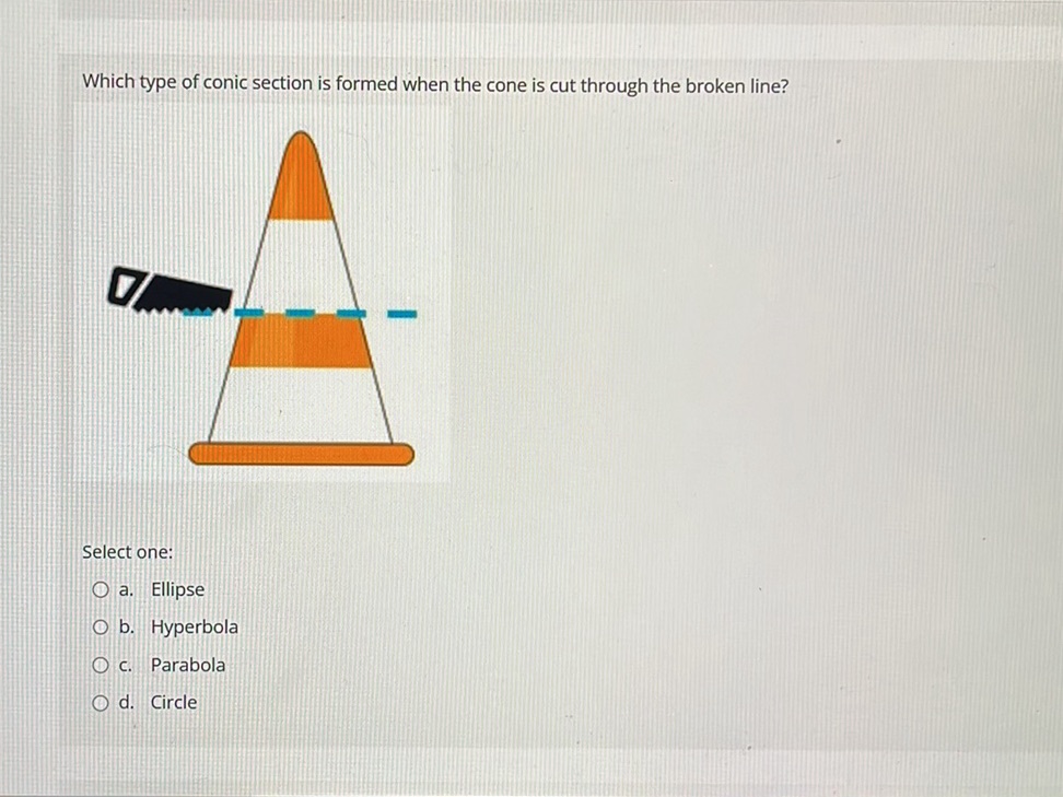 Which type of conic section is formed when | StudyX
