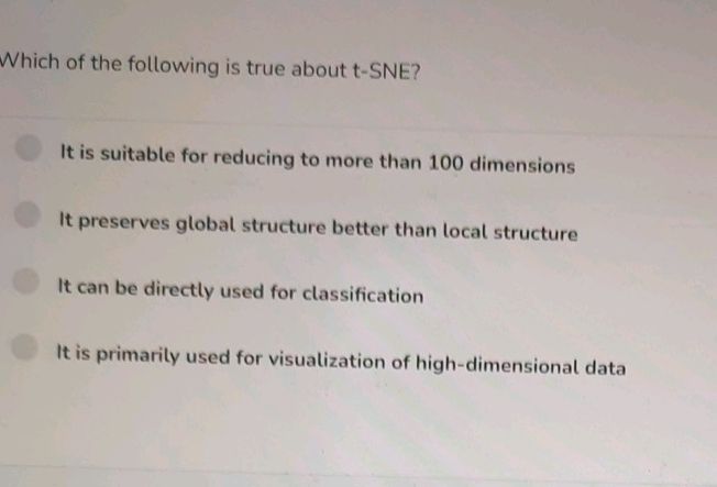 Which of the following is true about t-SNE? | StudyX