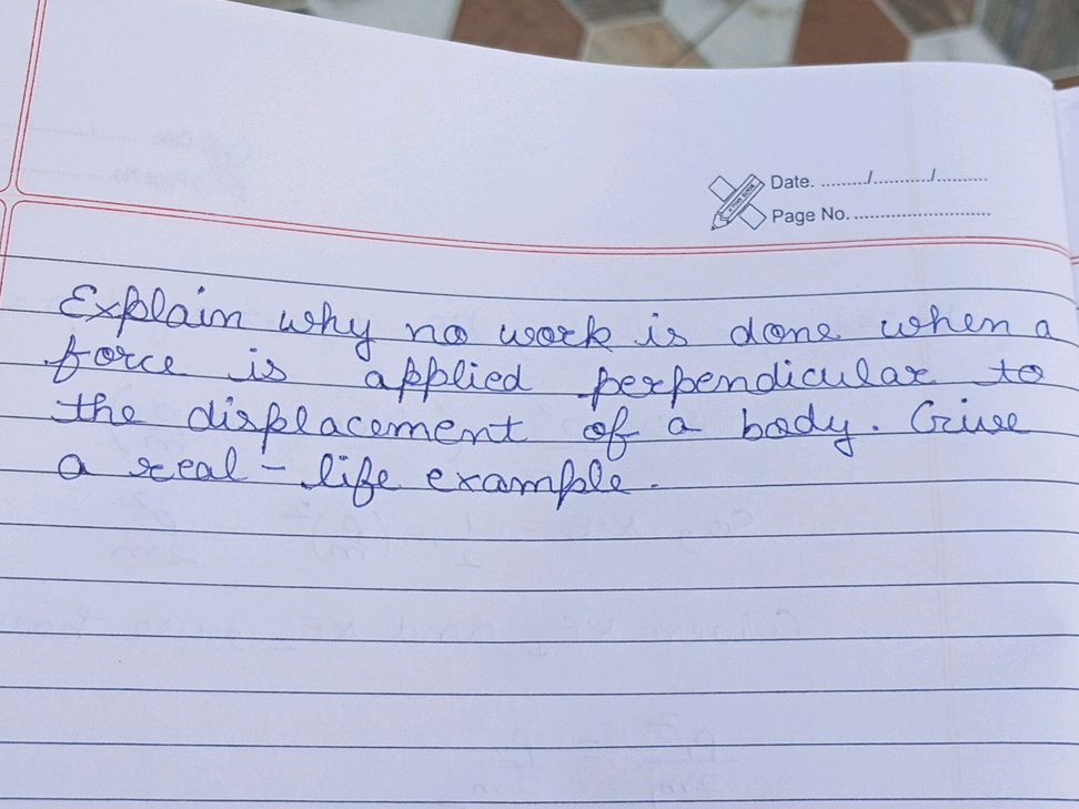 Explain why no work is done when a force is