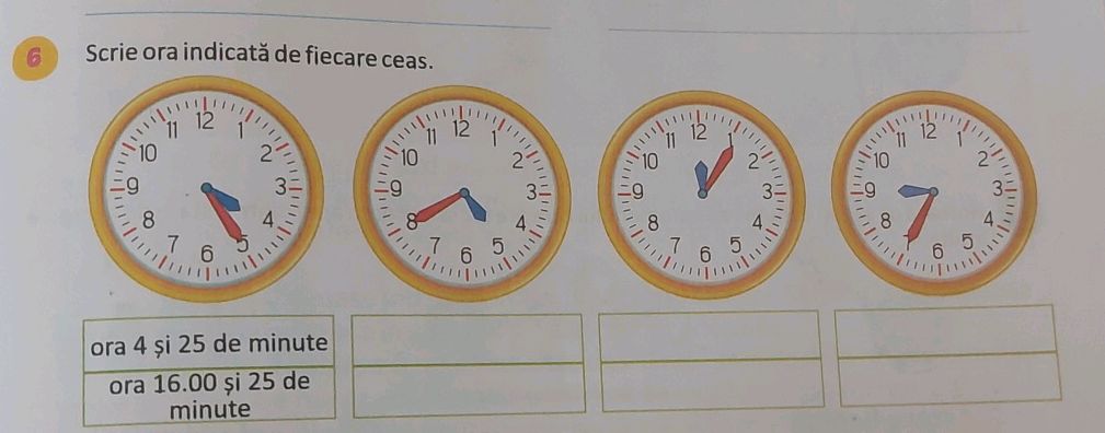 6 Scrie ora indicată de fiecare ceas. ora 4