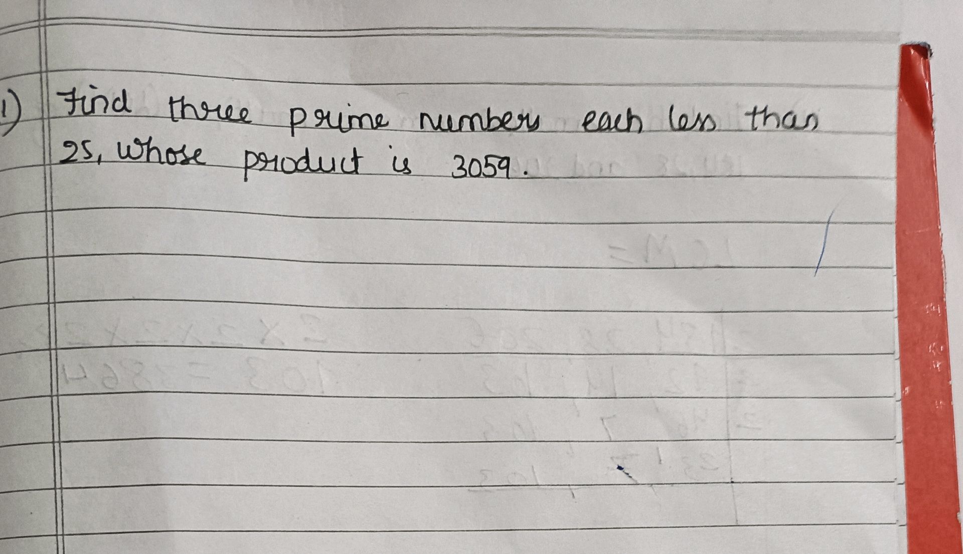 Find three prime numbers each less than 25, | StudyX