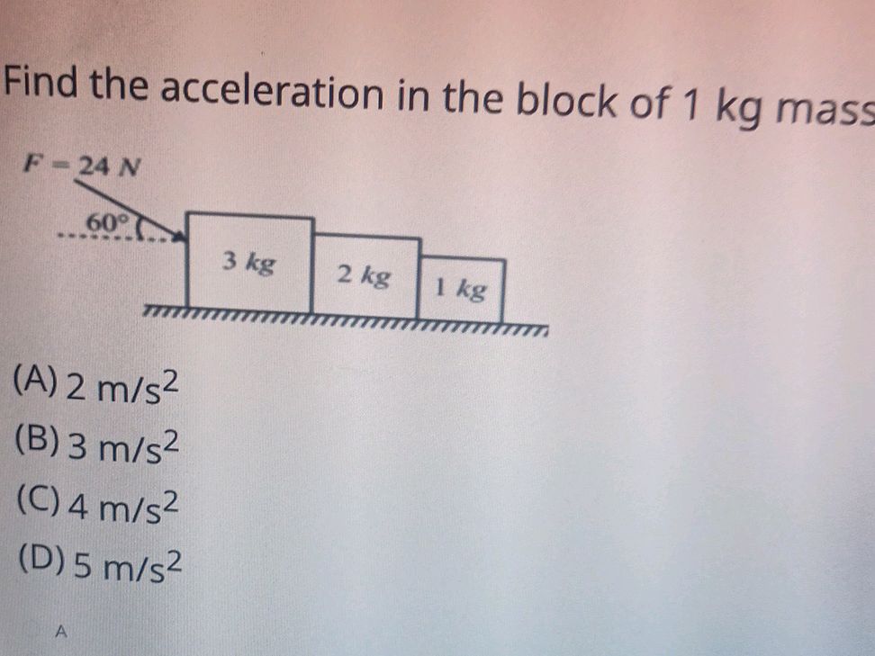 Find the acceleration in the block of 1 kg | StudyX