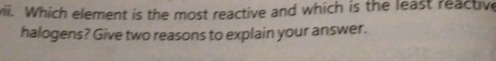 Which element is the most reactive and which