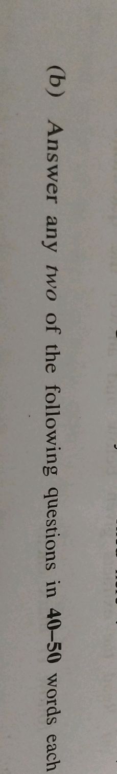 (b) Answer any two of the following | StudyX