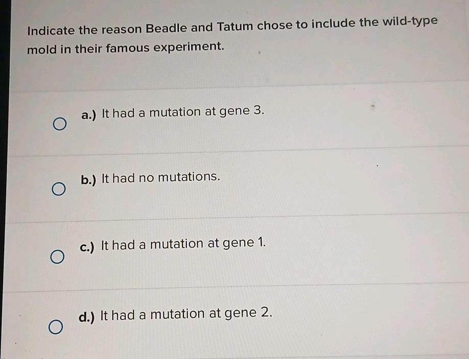 Indicate the reason Beadle and Tatum chose | StudyX