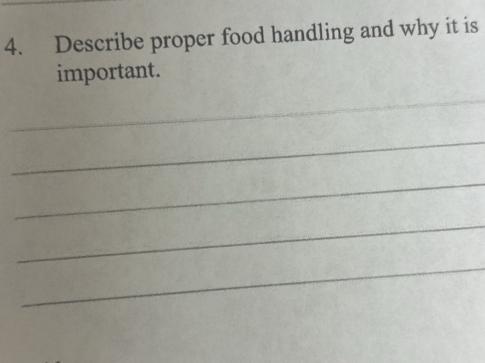 4. Describe proper food handling and why it | StudyX