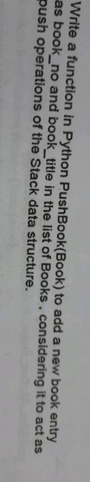 Write a function in Python PushBook(Book) to | StudyX