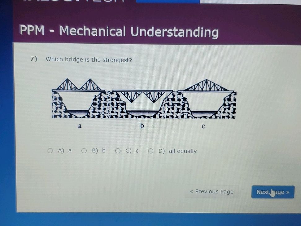 7) Which bridge is the strongest? A) a B) | StudyX