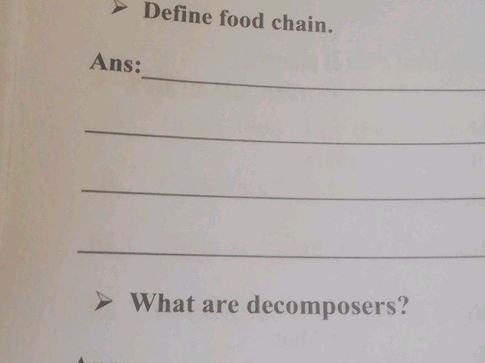 Define food chain. Ans: > What are